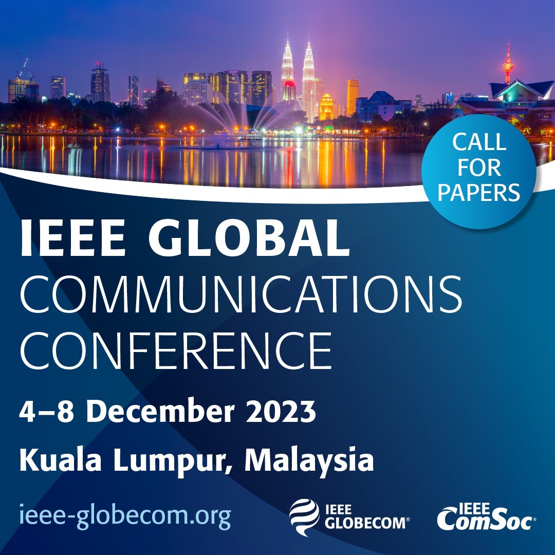 The Time is NOW: Submit Your Paper for GLOBECOM 2023 by 06 May - IEEE Communications Society ...